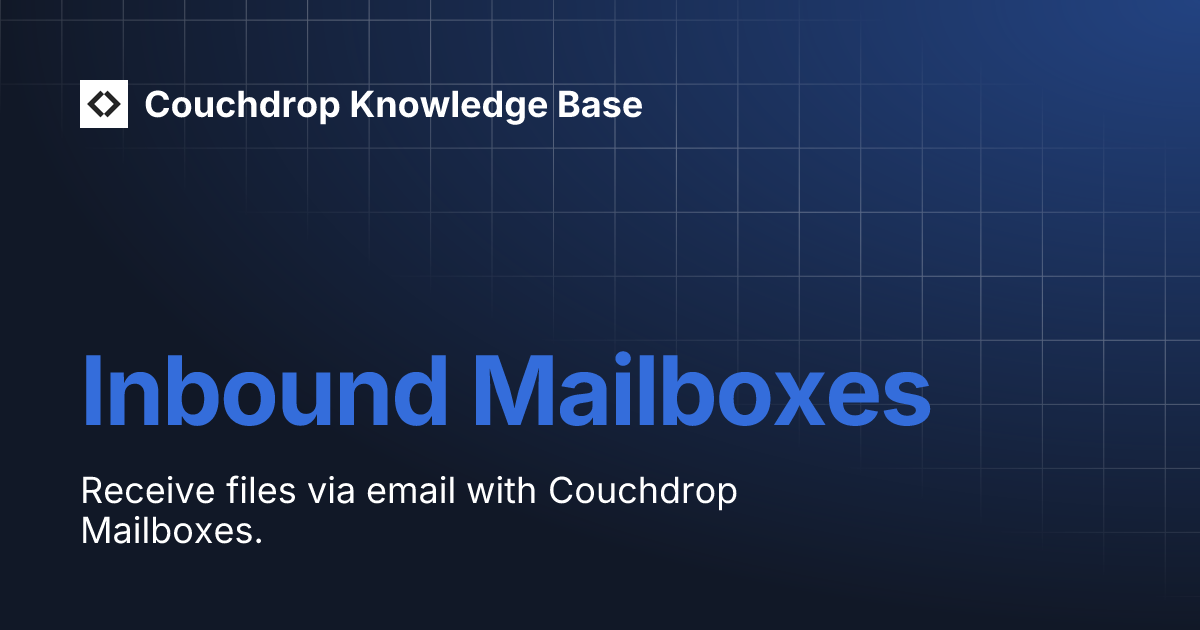 Inbound Mailboxes | Couchdrop Knowledge Base