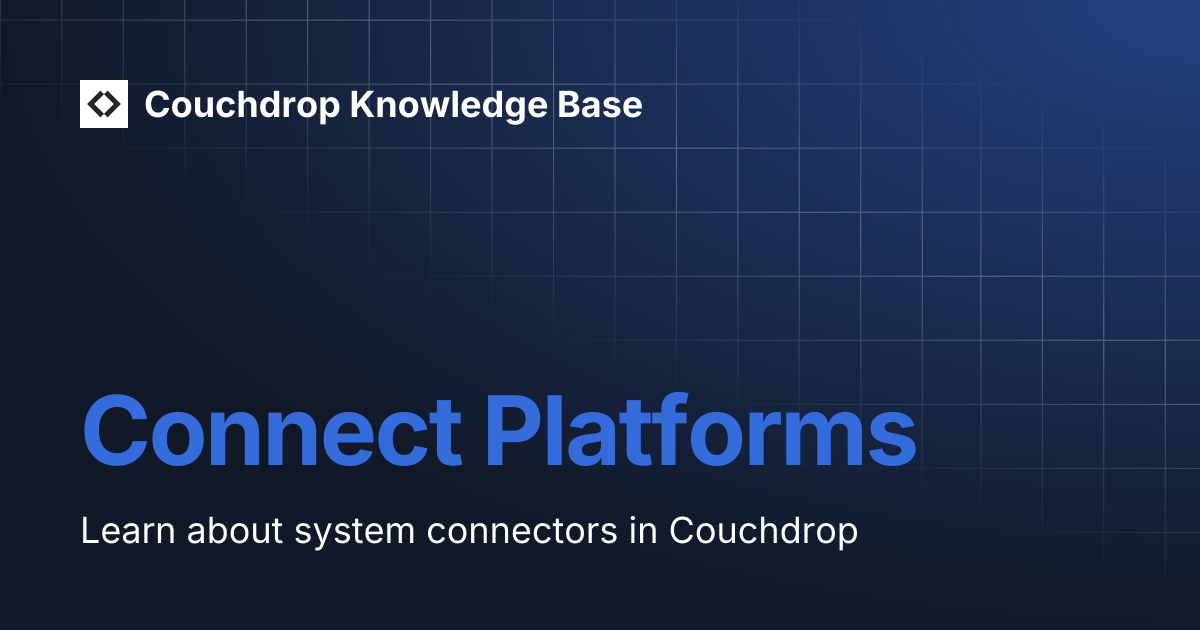 Connect Platforms | Couchdrop Knowledge Base