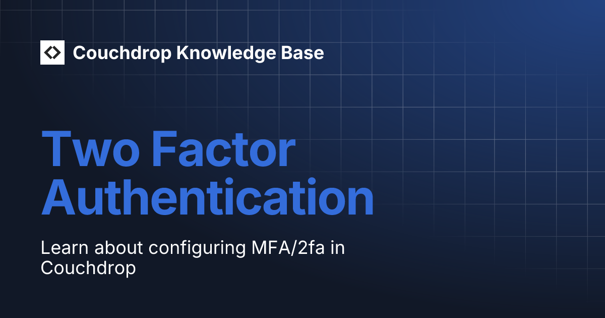 Two Factor Authentication | Couchdrop Knowledge Base