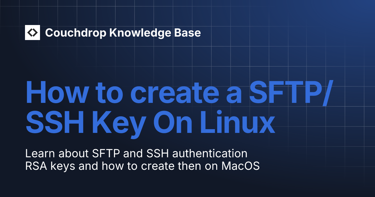 How to create a SFTP/SSH Key On Linux | Couchdrop Knowledge Base