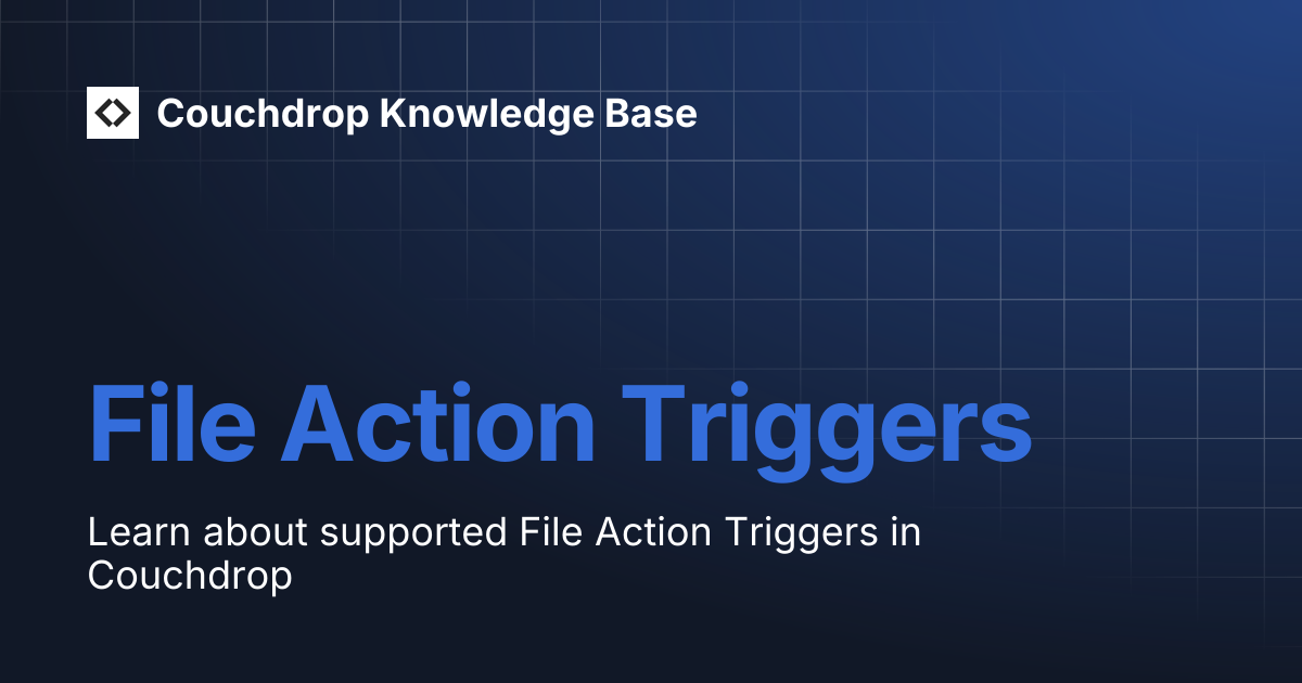 File Action Triggers | Couchdrop Knowledge Base