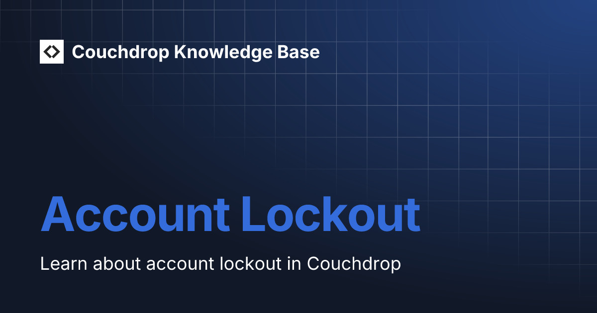 Account Lockout | Couchdrop Knowledge Base