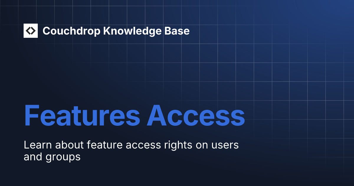 Features Access | Couchdrop Knowledge Base