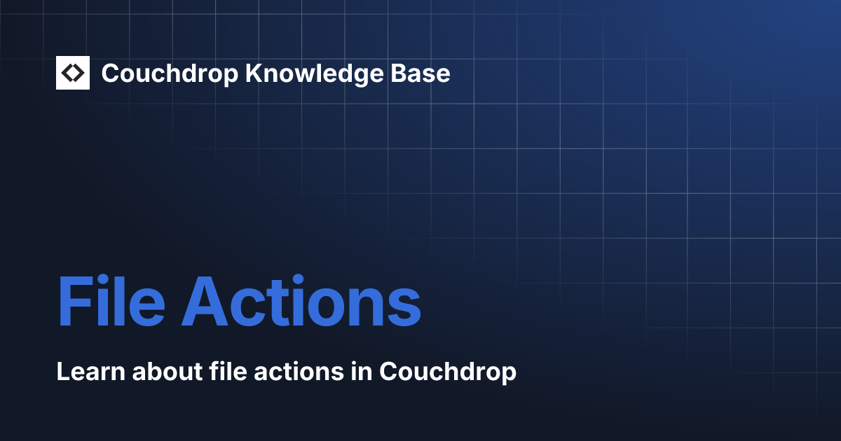 File Actions | Couchdrop Knowledge Base
