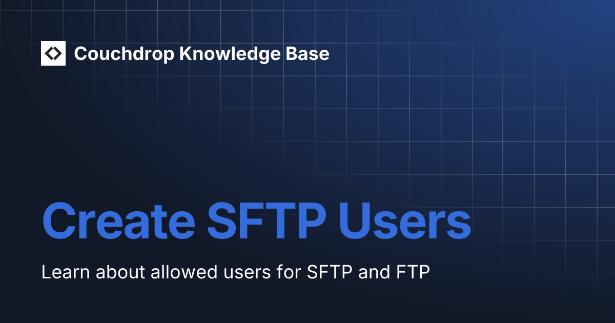 Create SFTP Users | Couchdrop Knowledge Base