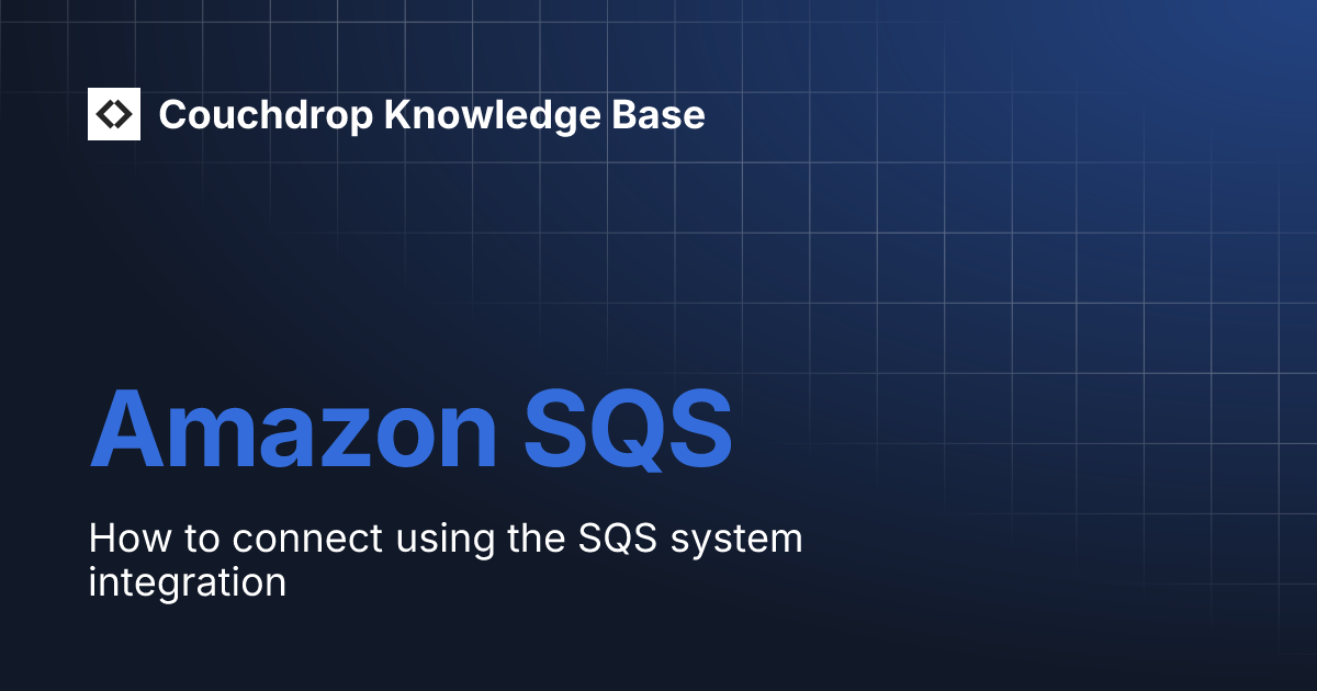 Amazon SQS | Couchdrop Knowledge Base
