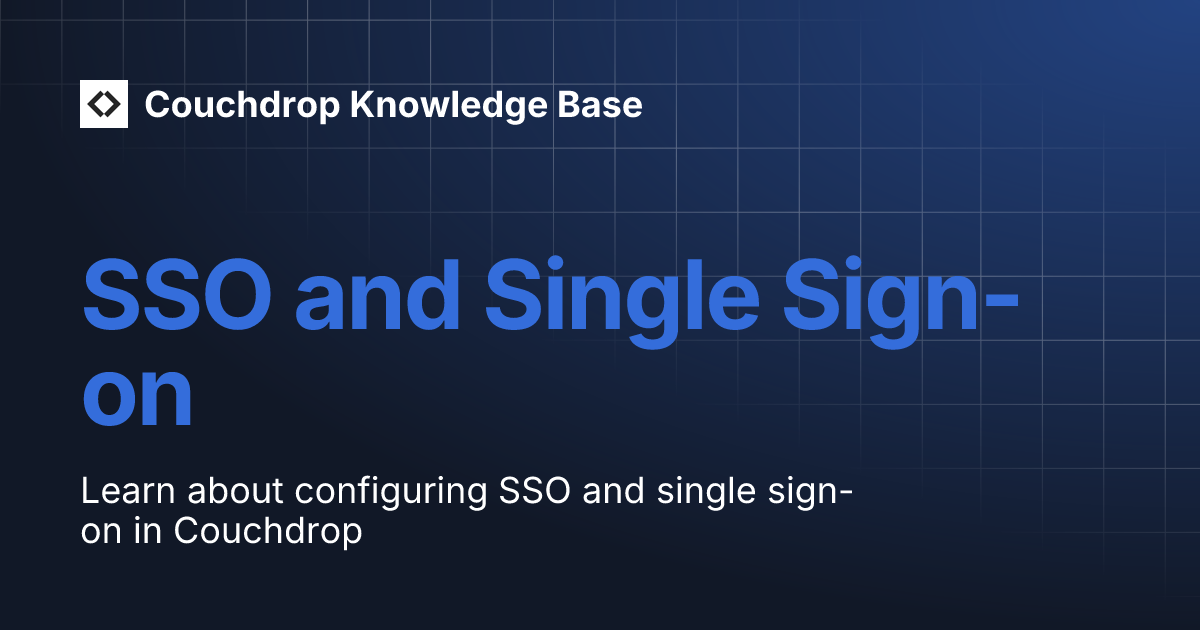 SSO and Single Sign-on | Couchdrop Knowledge Base