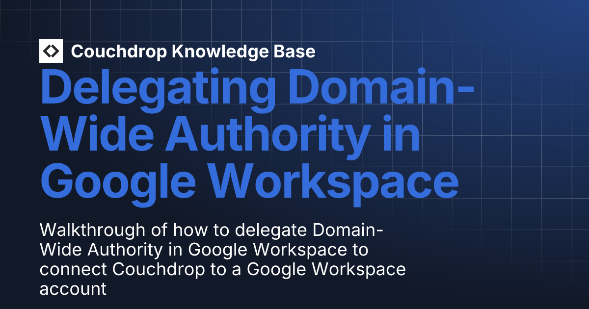 Delegating Domain-Wide Authority in Google Workspace | Couchdrop Knowledge Base